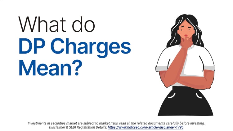 DP Charges: Meaning, Calculation & Avoidance of Depository Participant Charges | HDFC Securities